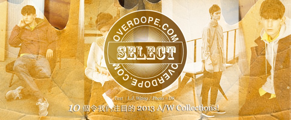 OVERDOPE.COM Select 10個令我們注目的2013 A/W Collections | OVERDOPE 華人首席線上時尚潮流雜誌